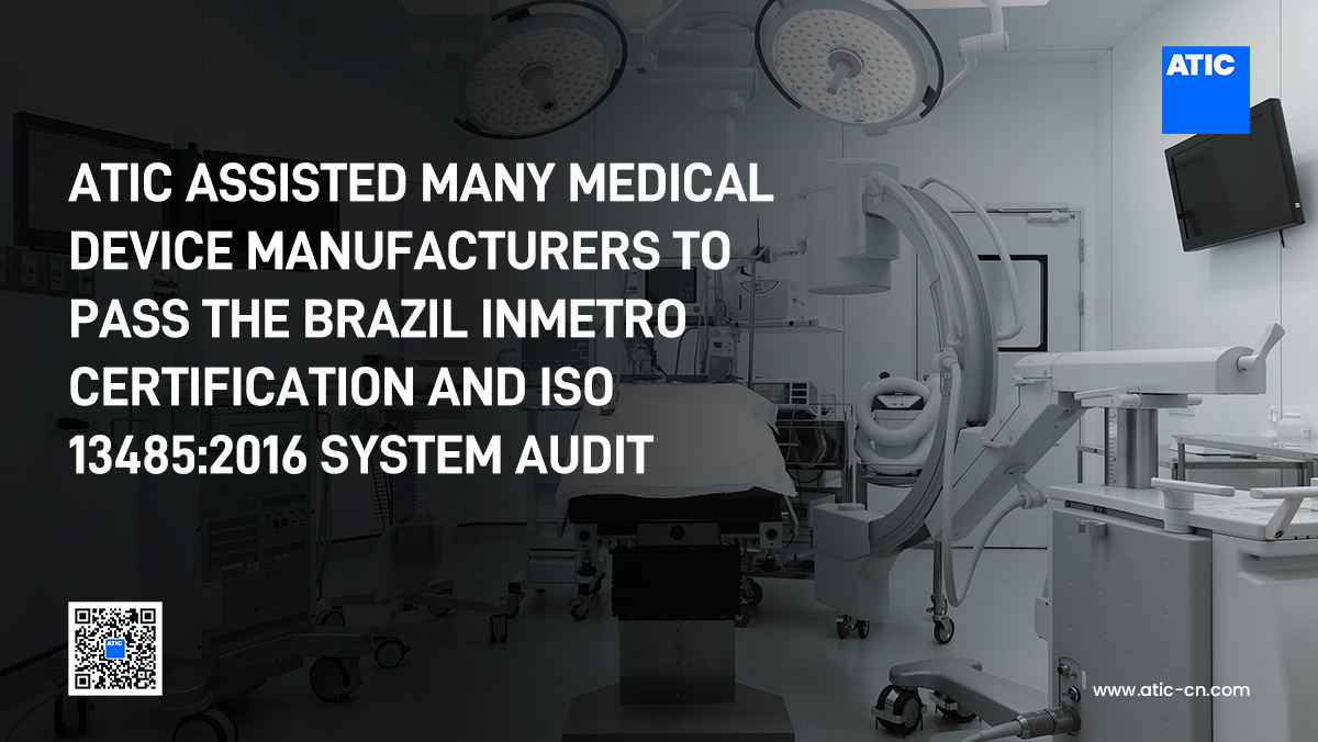 ATIC ASSISTED MANY MEDICAL DEVICE MANUFACTURERS TO PASS THE BRAZIL INMETRO CERTIFICATION AND ISO ...