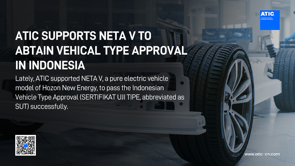 ATIC SUPPORTS NETA V TO ABTAIN VEHICAL TYPE APPROVAL IN INDONESIA
